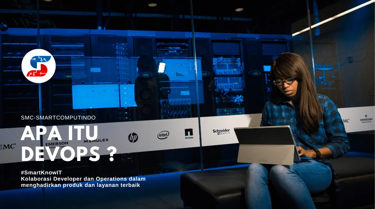 Apa Itu DevOps? Pengertian, Manfaat, dan Perannya dalam Dunia IT - SMC-SMARTCOMPUTINDO